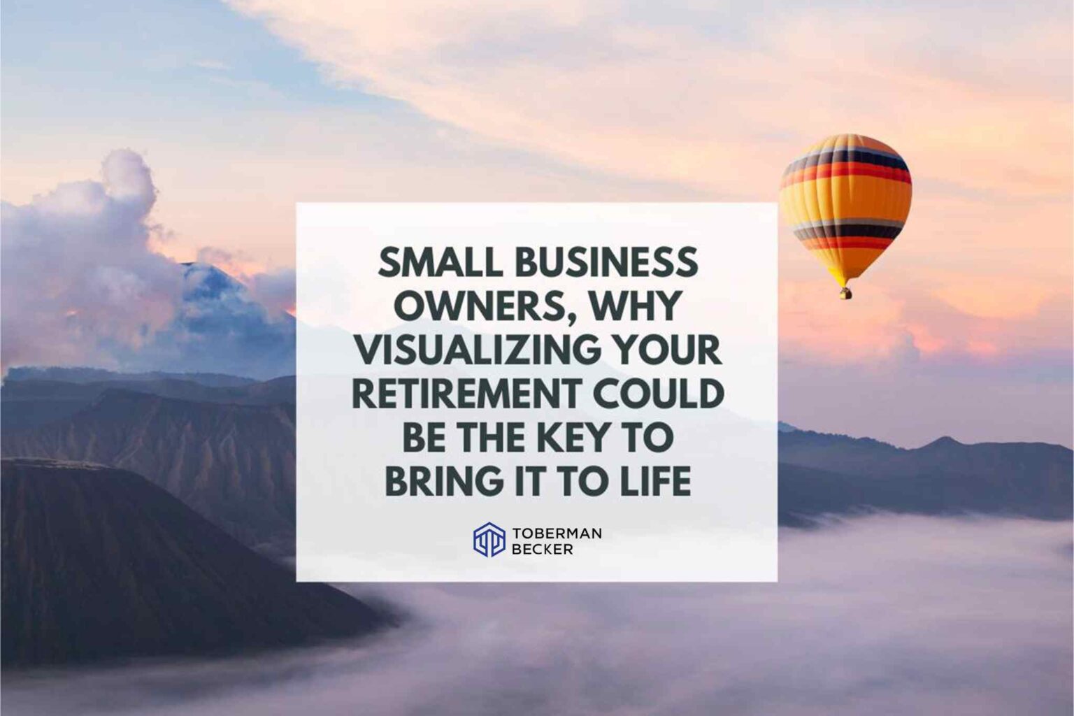 Small Business Owners, Why Visualizing Your Retirement Could Be The Key ...
