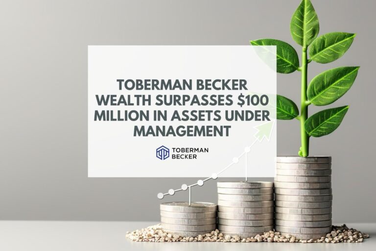 Toberman Becker Wealth Surpasses $100 Million in Assets Under ...