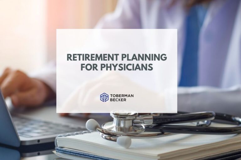 Retirement Planning for Physicians | Toberman Becker Wealth